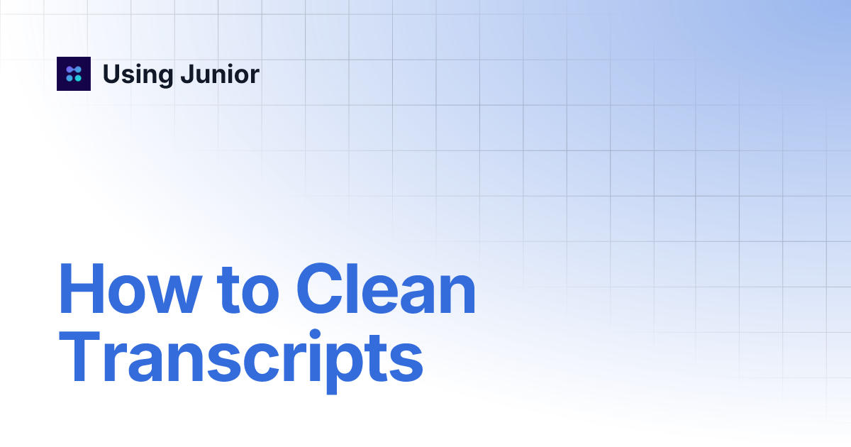 How to Clean Transcripts | Using Junior